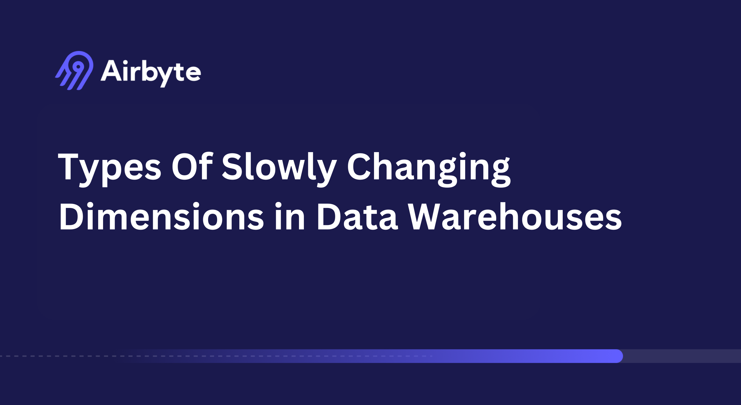 Types Of Slowly Changing Dimensions in Data Warehouses | Airbyte